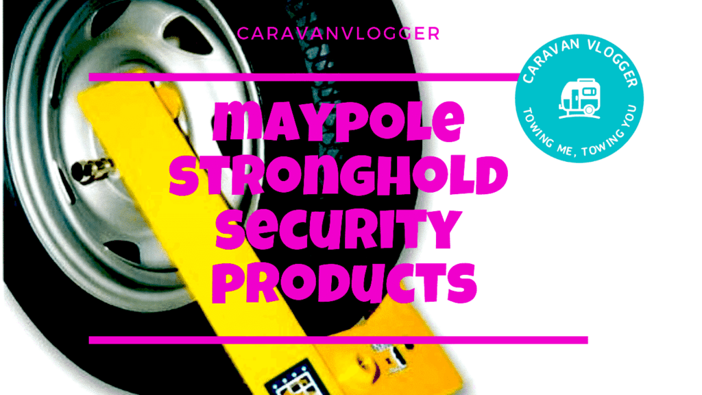 Maypole Stronghold Caravan Security Products - Caravan Vlogger